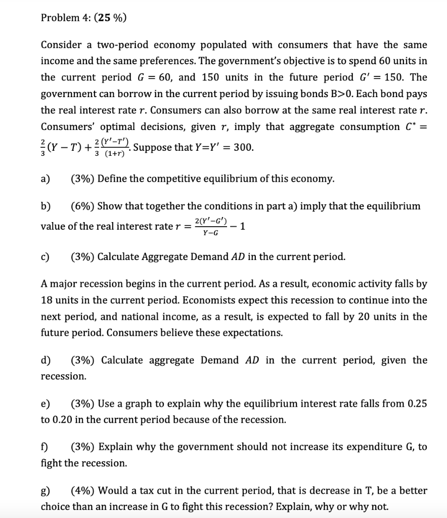 Solved Problem 4: (25 %) Consider a two-period economy | Chegg.com