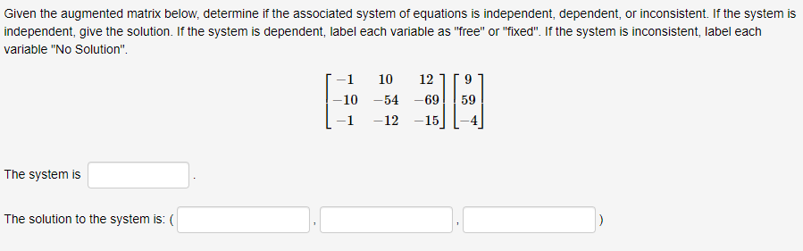 Solved Given the augmented matrix below, determine if the | Chegg.com