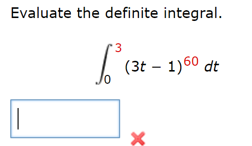 Solved Evaluate the definite integral.∫03(3t-1)60dt | Chegg.com