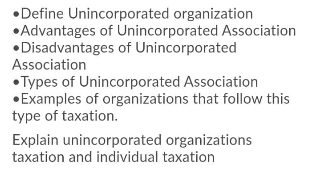 Solved • Define Unincorporated organization • Advantages of | Chegg.com