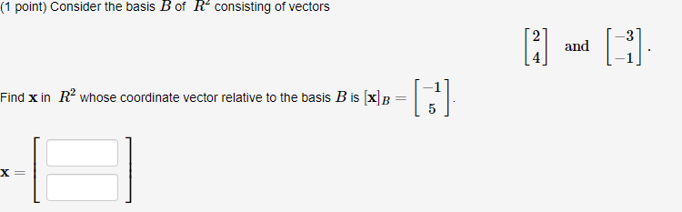 Solved (1 ﻿point) ﻿Consider the basis B ﻿of R2 ﻿consisting | Chegg.com
