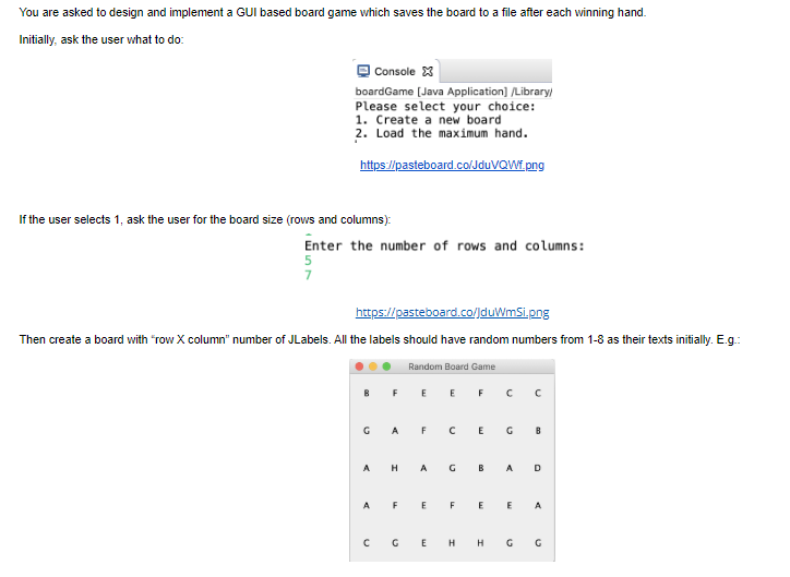 You are asked to design and implement a GUI based board game which ...
