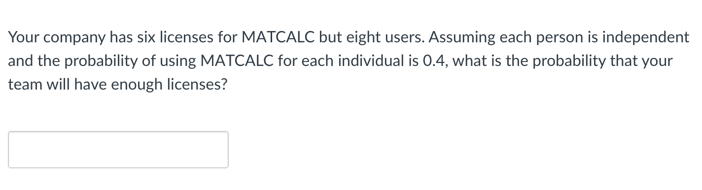 Solved Your company has six licenses for MATCALC but eight | Chegg.com