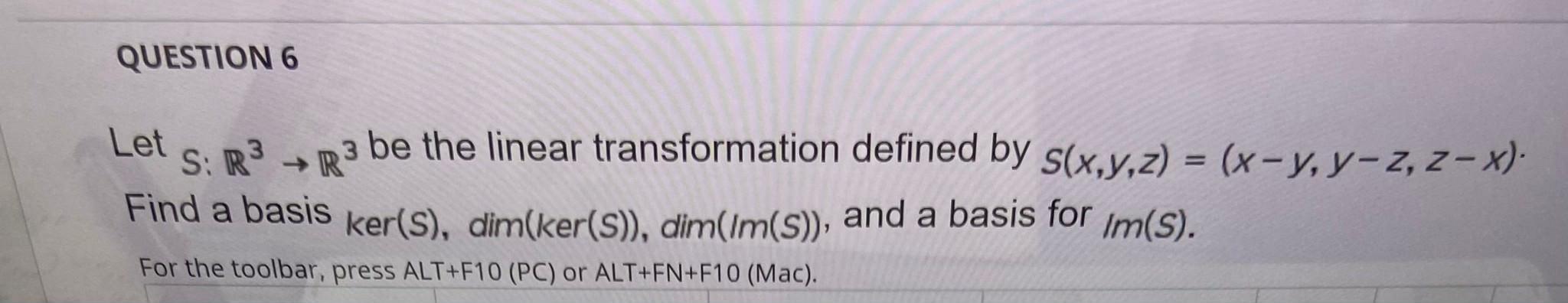 Solved QUESTION 6 R Let S: R3 3 be the linear transformation | Chegg.com