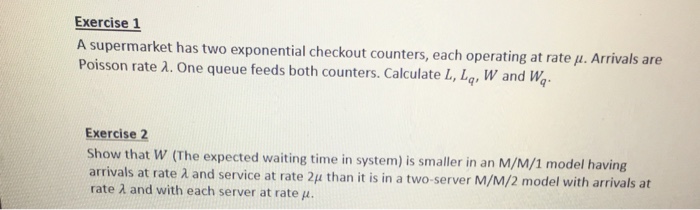 Solved Exercise 1 A supermarket has two exponential checkout | Chegg.com