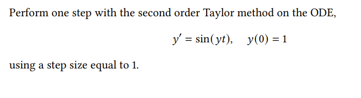 Solved Perform one step with the second order Taylor method | Chegg.com