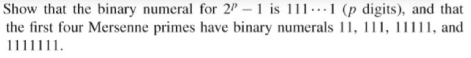 Solved show the the binary numeral for 2^p -1 is 111...1 (p | Chegg.com