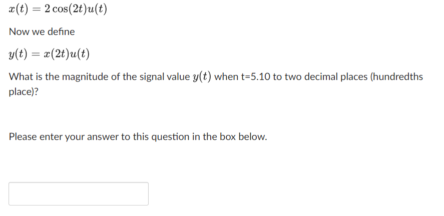 Solved x(t) = 2 cos(2t)u(t) = Now we define g(t) = x(2t)-(t) | Chegg.com