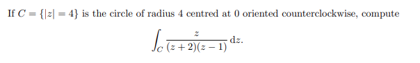 Solved If C={∣z∣=4} is the circle of radius 4 centred at 0 | Chegg.com