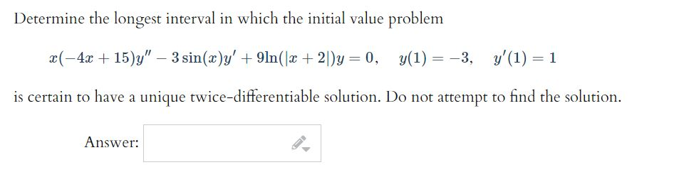 Solved Determine the longest interval in which the initial | Chegg.com