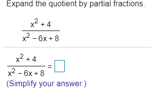Solved Expand the quotient by partial fractions. 2 x +4 x2 | Chegg.com