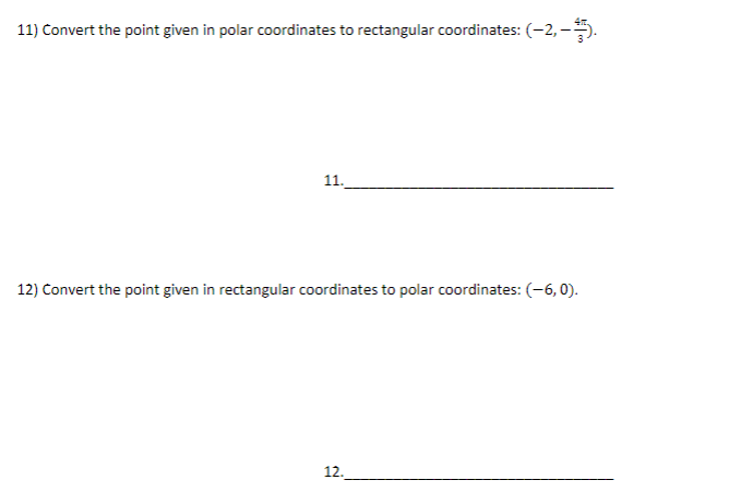 Solved 11) Convert the point given in polar coordinates to | Chegg.com