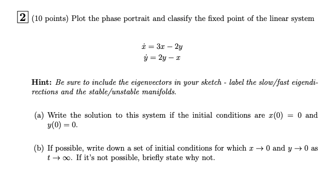 Solved 2 (10 points) Plot the phase portrait and classify | Chegg.com