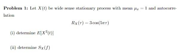 Solved Problem 1: Let X(t) be wide sense stationary process | Chegg.com