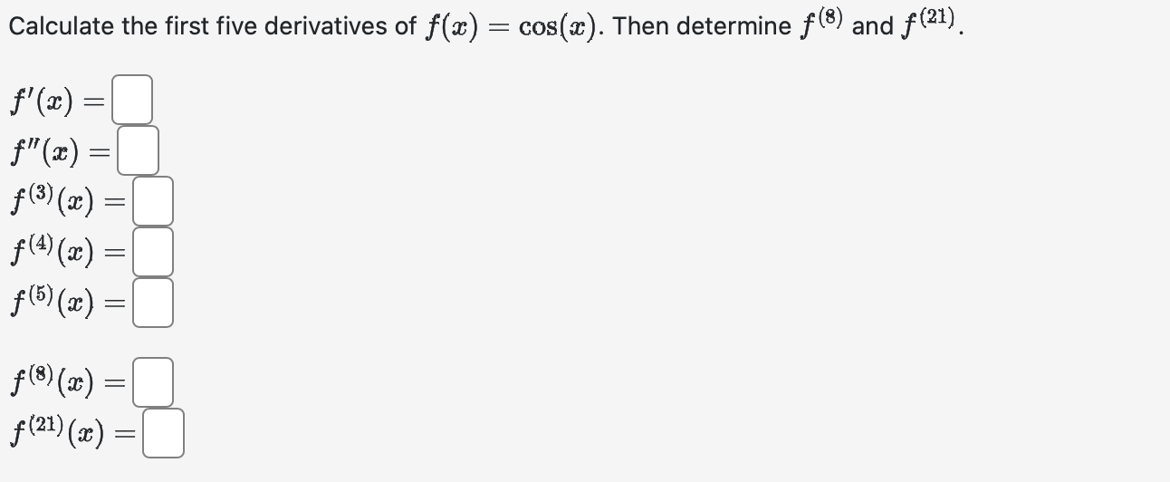 Solved Calculate the first five derivatives of f(x)=cos(x). | Chegg.com