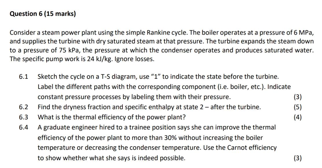 Solved Question 6 (15 marks) Consider a steam power plant | Chegg.com