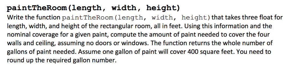 Solved paintTheRoom (length, width, height) Write the | Chegg.com