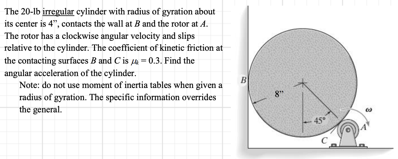 Solved The 20-lb irregular cylinder with radius of gyration | Chegg.com