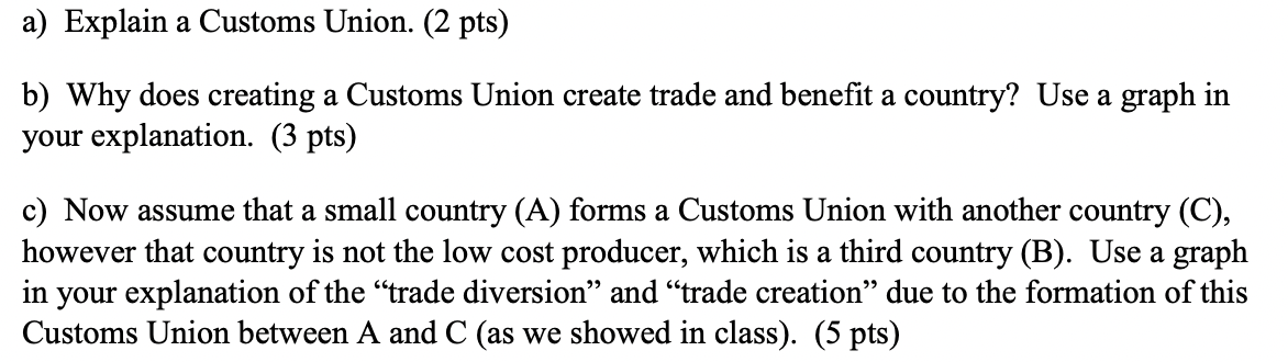Solved a) Explain a Customs Union. (2 pts) b) Why does | Chegg.com