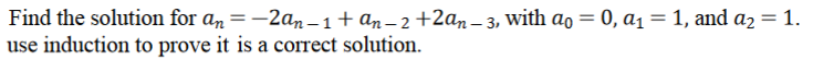Solved Find the solution for an = -2an-1+ an-2 +2an-3, with | Chegg.com