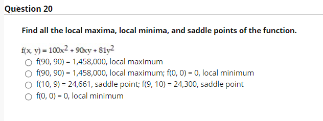 Solved Question 20 Find all the local maxima, local minima, | Chegg.com