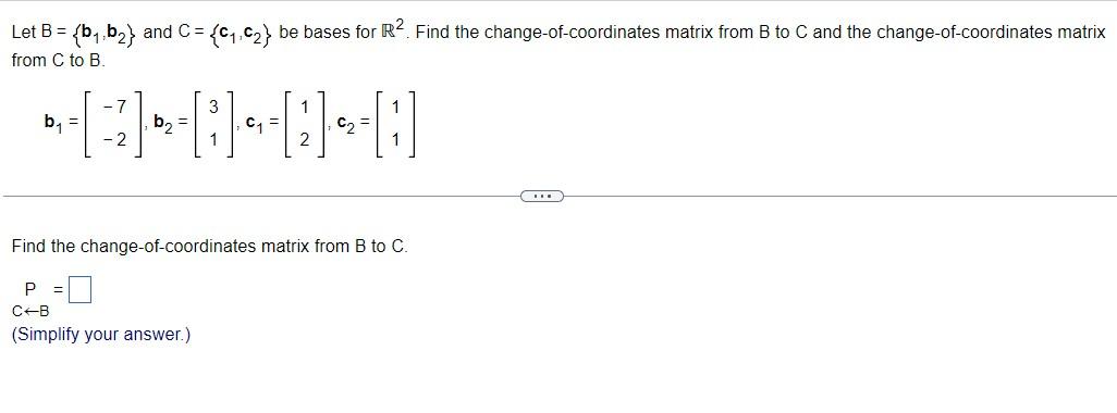 Solved Let B={b1,b2} and C={c1,c2} be bases for R2. Find the | Chegg.com