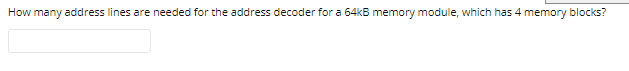 Solved How many address lines are needed for the address | Chegg.com Solved How many address lines are needed for the address | Chegg.com