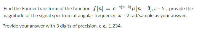 Solved Find the Fourier transform of the function f [n] = | Chegg.com