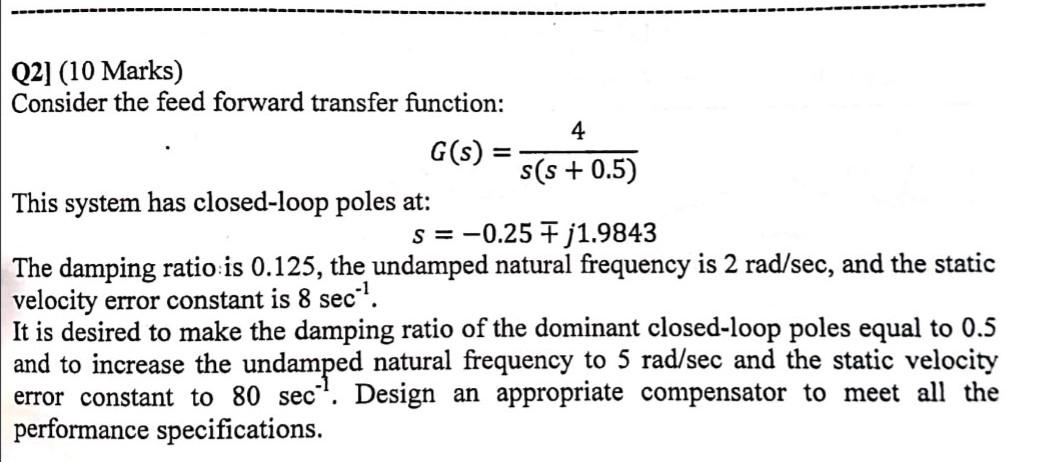Solved = Q2] (10 Marks) Consider the feed forward transfer | Chegg.com