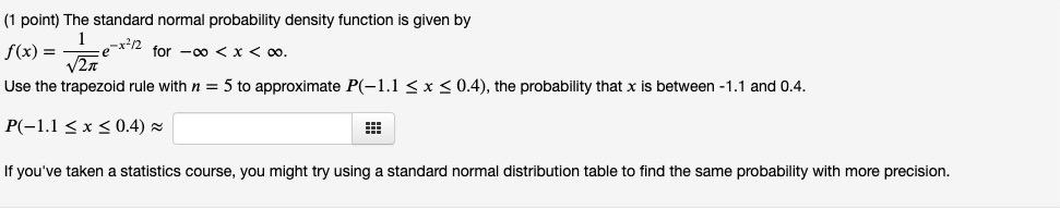 Solved e (1 point) The standard normal probability density | Chegg.com