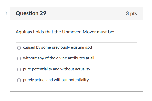 Solved Question 29 3 pts Aquinas holds that the Unmoved | Chegg.com