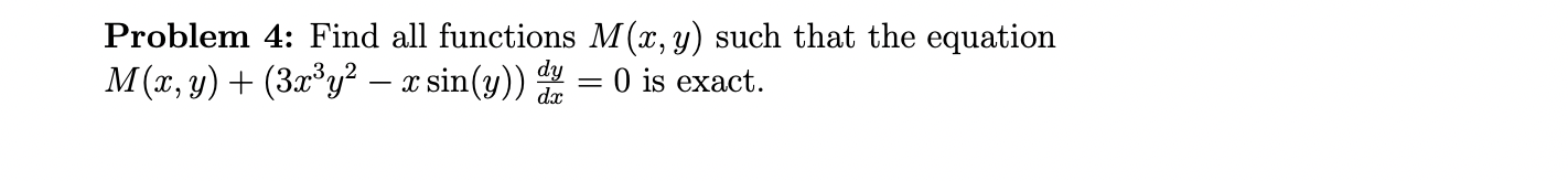 Solved Problem 4: Find all functions M(x,y) such that the | Chegg.com