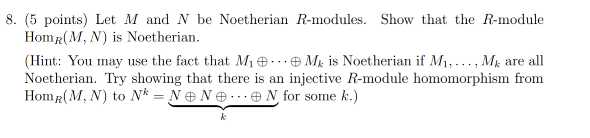 Solved 8. (5 points) Let M and N be Noetherian R-modules. | Chegg.com