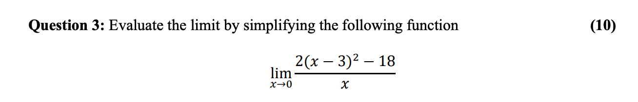 Solved Question 3: Evaluate the limit by simplifying the | Chegg.com