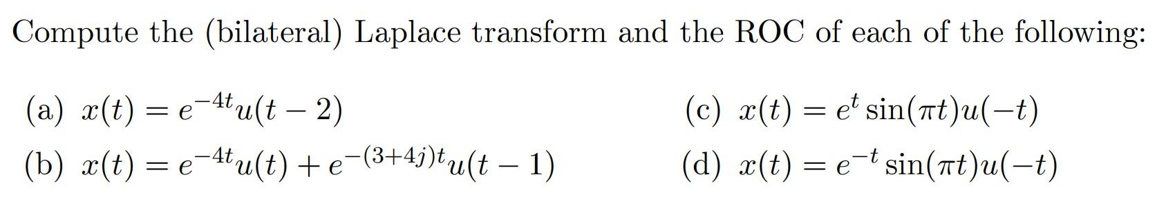 Solved Compute the (bilateral) Laplace transform and the ROC | Chegg.com