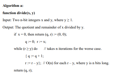Solved Algorithm a: function divide(x, y) Input: Two n-bit | Chegg.com