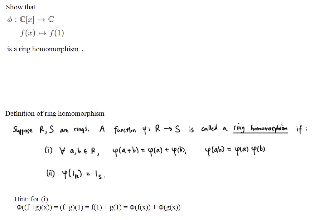 Solved Show that ϕ:C[x]f(x)→C↦f(1) is a ring homomorphism . | Chegg.com