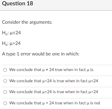 Solved Consider the arguments: Ho:μ≤24Ha:μ>24 A type 1 error | Chegg.com