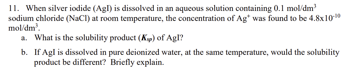 Solved 11. When silver iodide (AgI) is dissolved in an | Chegg.com