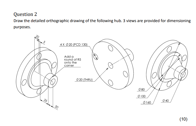 Solved Question 2 Draw the detailed orthographic drawing of | Chegg.com