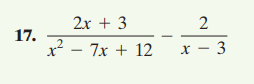 Solved 17. 2x + 3 x2 - 7x + 12 2 r - 3 | Chegg.com