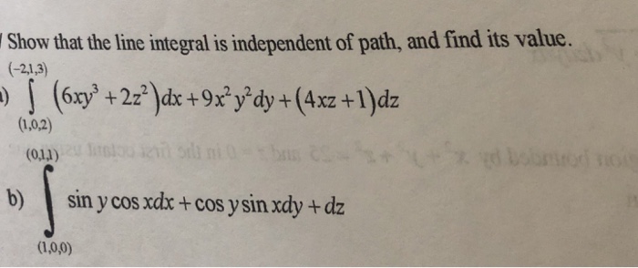 Solved that the line integral is independent of path, and | Chegg.com