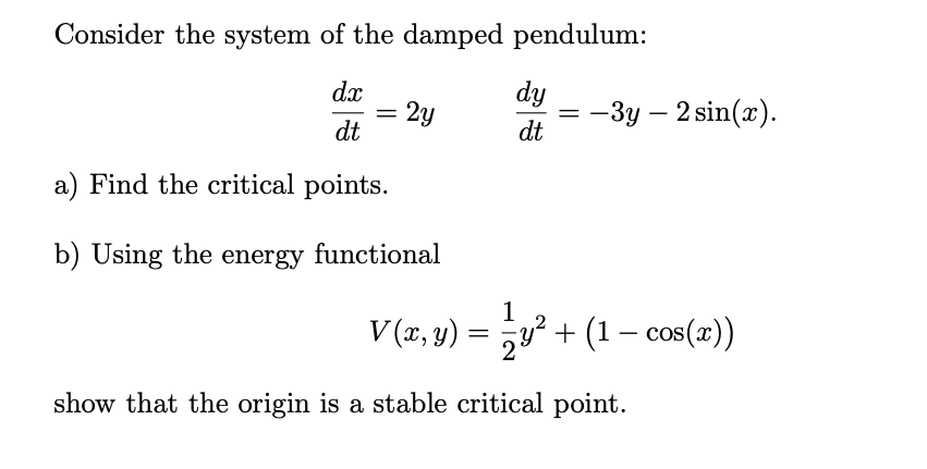 Solved Consider the system of the damped pendulum: dx dt = | Chegg.com