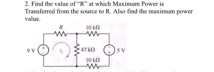 Solved 2. Find the value of "R" at which Maximum Power is | Chegg.com