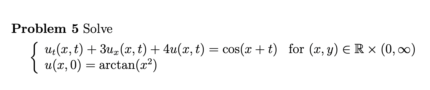 Solved Problem 5 Solve Ut(x, t) + 3uz(x, t) + 4u(x, t) = | Chegg.com