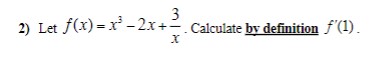 Solved Let f(x)=x3-2x+3x. ﻿Calculate by definition f'(1), | Chegg.com