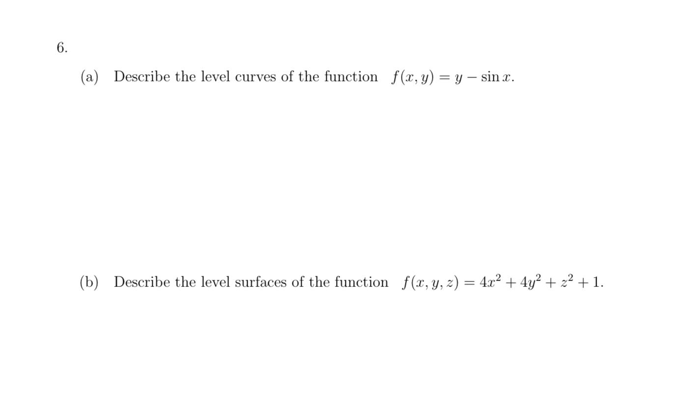 Solved 6. (a) Describe the level curves of the function f(x, | Chegg.com