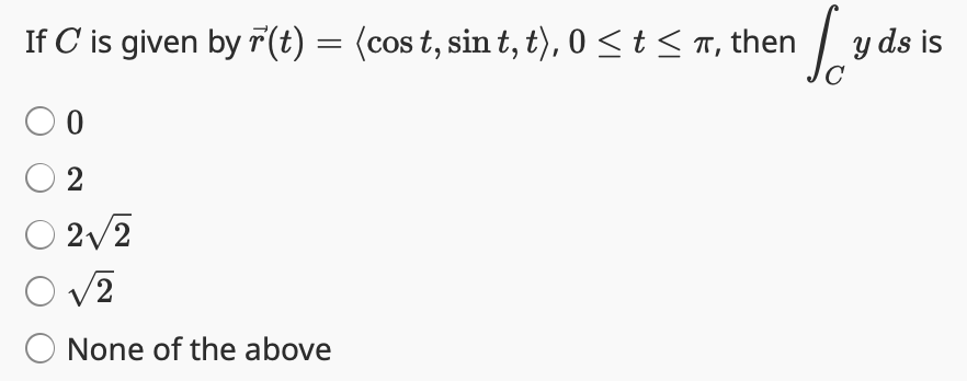 Solved If C is given by r(t)= cost,sint,t ,0≤t≤π, then ∫Cyds | Chegg.com