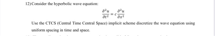 Solved 12) Consider the hyperbolic wave equation: au au ət2 | Chegg.com