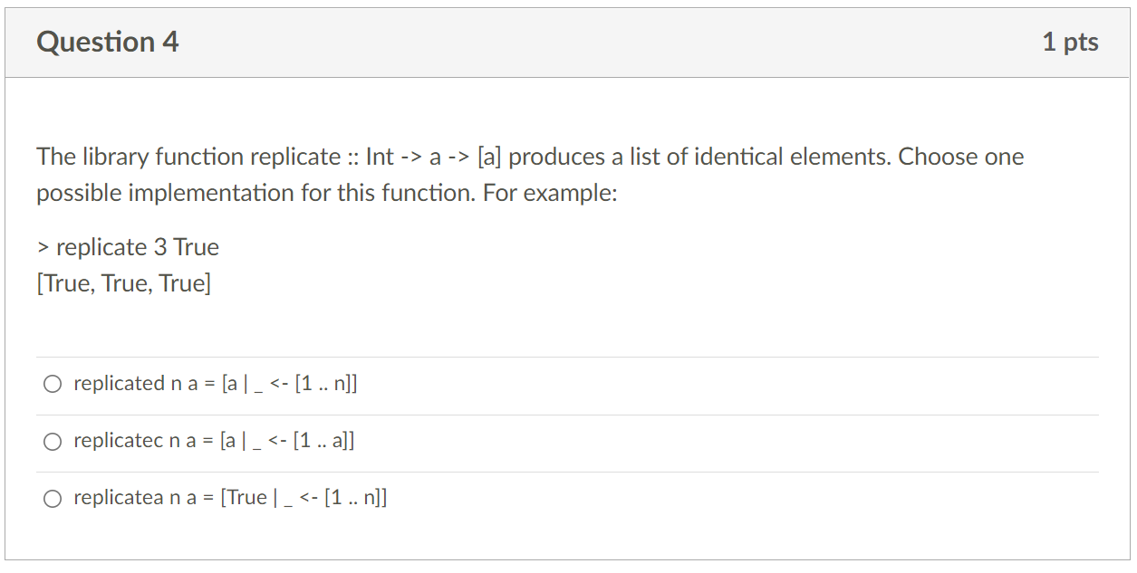 Solved Question 4 1 pts The library function replicate :: | Chegg.com